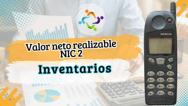 ¿Qué es el Valor Neto realizable? - NIC 2 Inventarios - Conta y Negocios
